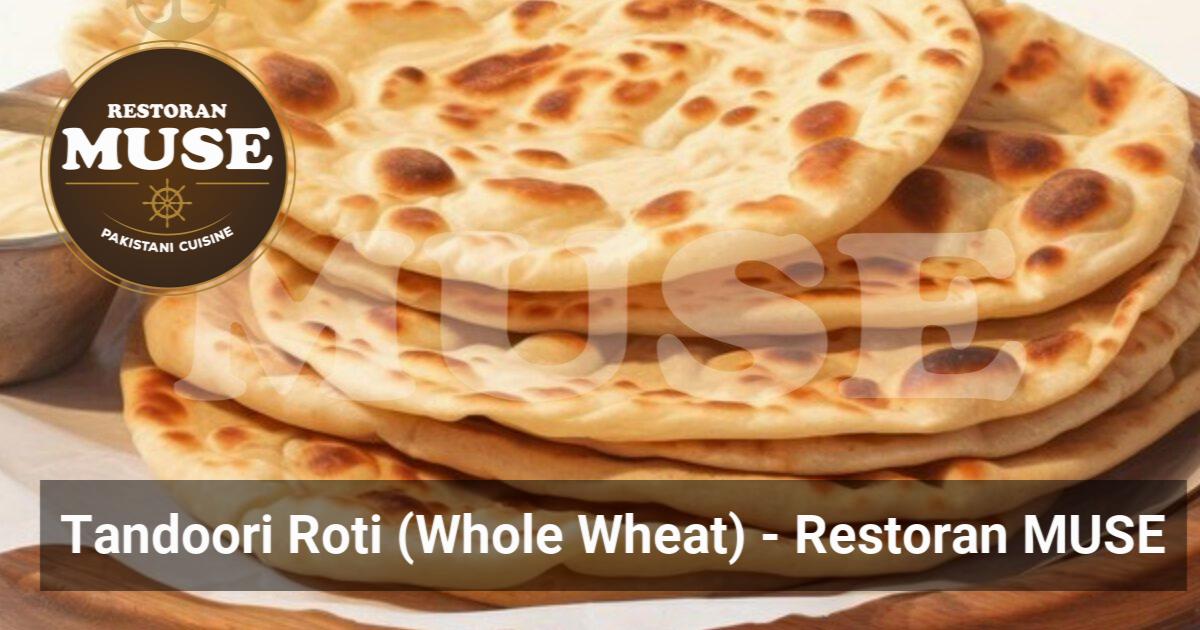Tandoori Roti (Whole Wheat) – Restoran MUSE